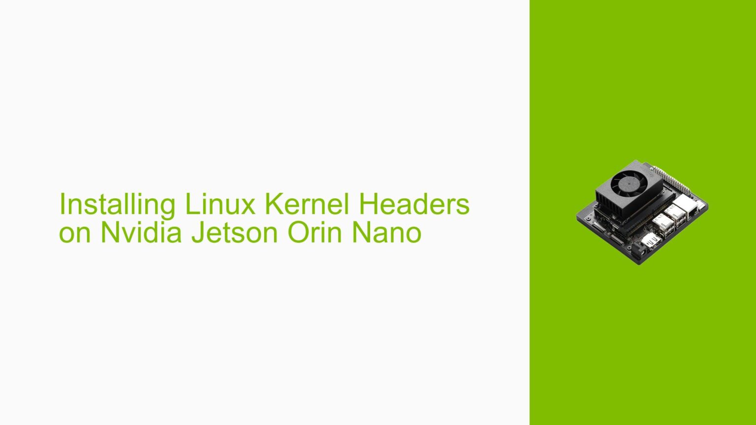 Installing Linux Kernel Headers on Nvidia Jetson Orin Nano - Help Docs for Errors/Issues on ...