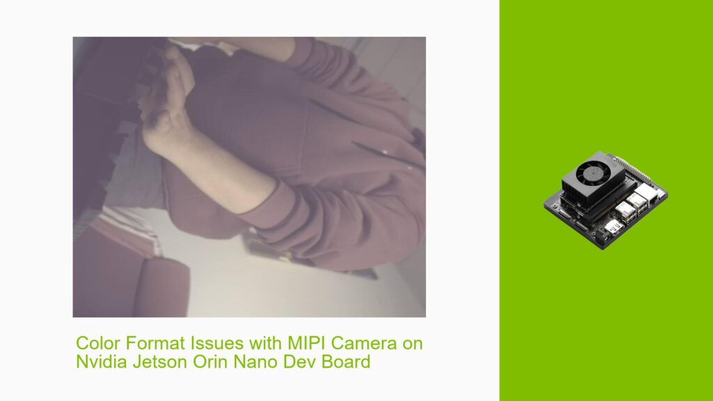 Color Format Issues with MIPI Camera on Nvidia Jetson Orin Nano Dev Board - Help Docs for Errors ...