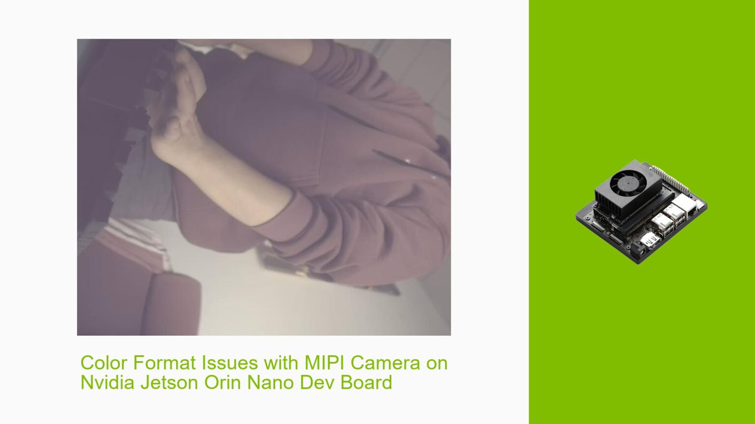 Color Format Issues with MIPI Camera on Nvidia Jetson Orin Nano Dev Board - Help Docs for Errors ...