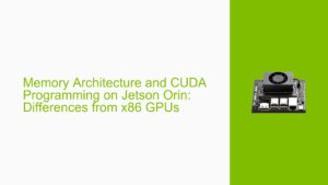 Memory Architecture and CUDA Programming on Jetson Orin: Differences from x86 GPUs - Help Docs ...