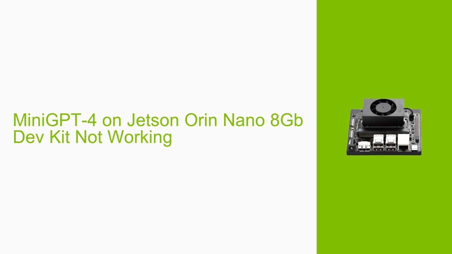 MiniGPT-4 on Jetson Orin Nano 8Gb Dev Kit Not Working - Help Docs for Errors/Issues on Nvidia ...
