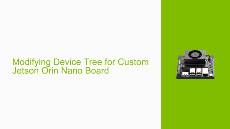 Modifying Device Tree for Custom Jetson Orin Nano Board - Help Docs for Errors/Issues on Nvidia ...