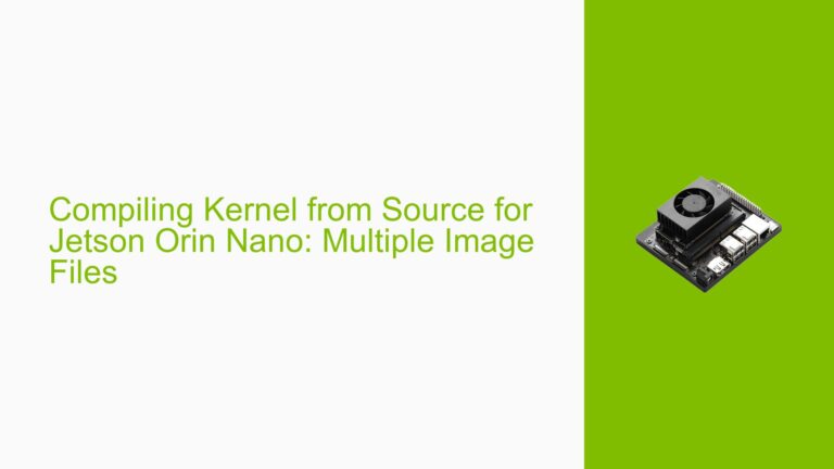 Compiling Kernel from Source for Jetson Orin Nano: Multiple Image Files - Help Docs for Errors ...