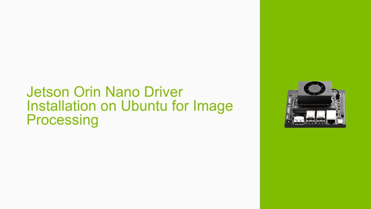 Jetson Orin Nano Driver Installation on Ubuntu for Image Processing - Help Docs for Errors ...