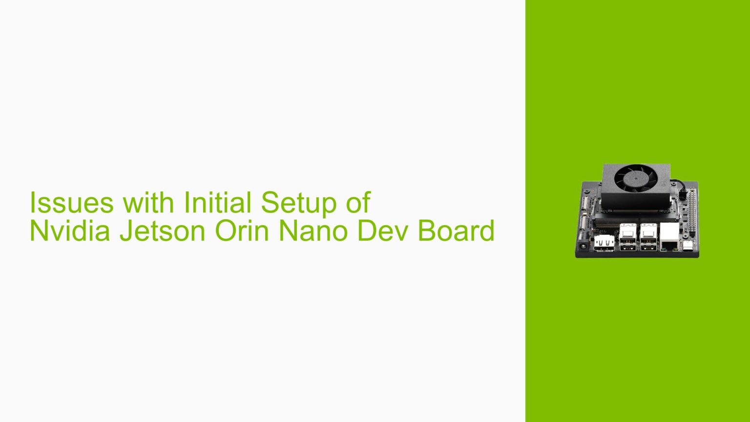 Issues With Initial Setup Of Nvidia Jetson Orin Nano Dev Board Help Docs For Errorsissues On