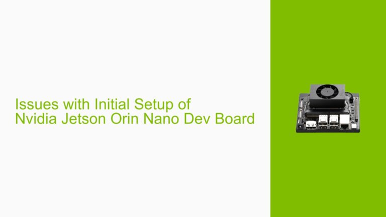 Issues With Initial Setup Of Nvidia Jetson Orin Nano Dev Board Help Docs For Errorsissues On