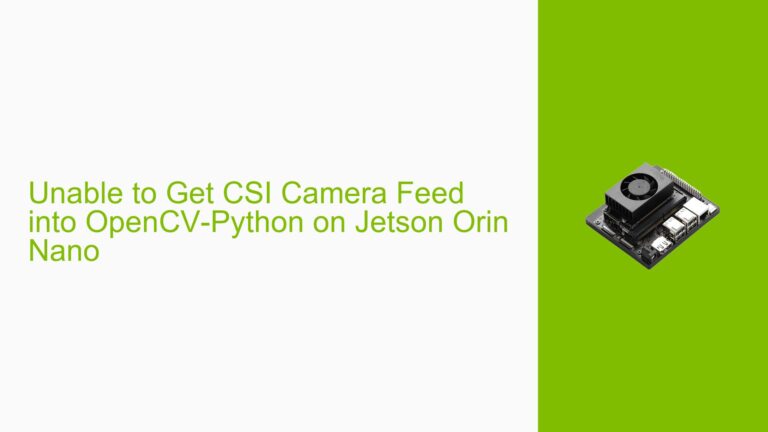 Unable To Get Csi Camera Feed Into Opencv Python On Jetson Orin Nano Help Docs For Errors