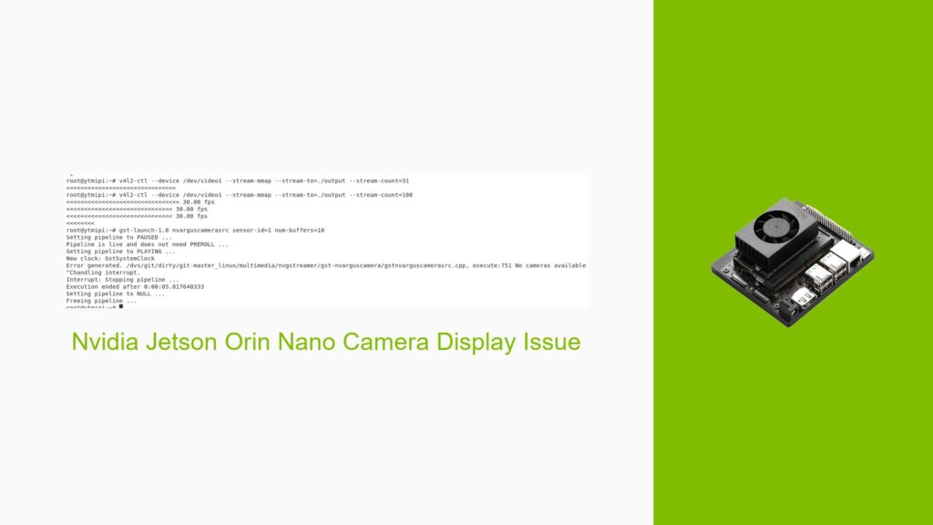 Nvidia Jetson Orin Nano Camera Display Issue - Help Docs for Errors/Issues on Nvidia Jetson Dev ...