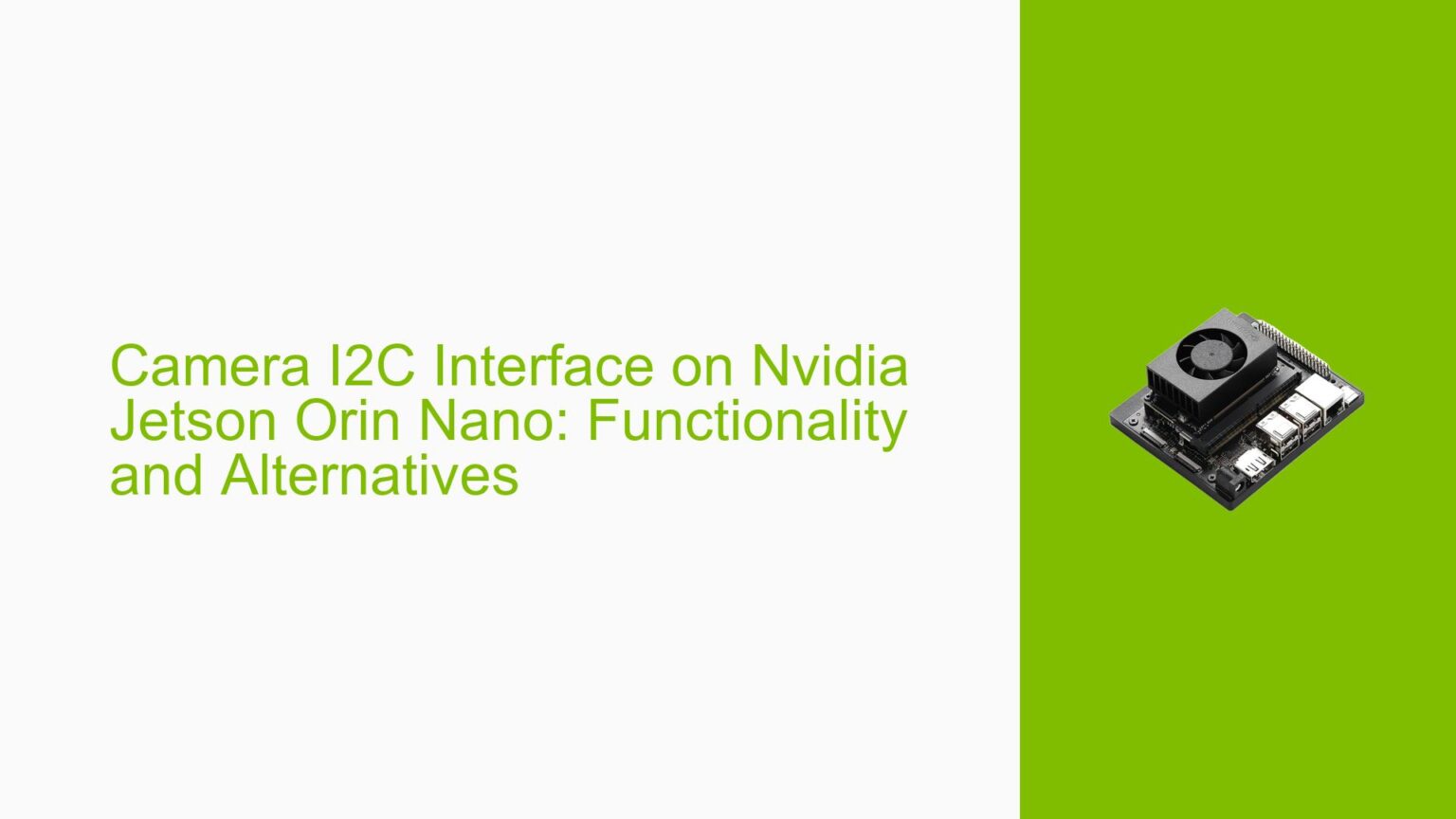 Camera I2C Interface on Nvidia Jetson Orin Nano: Functionality and Alternatives - Help Docs for ...