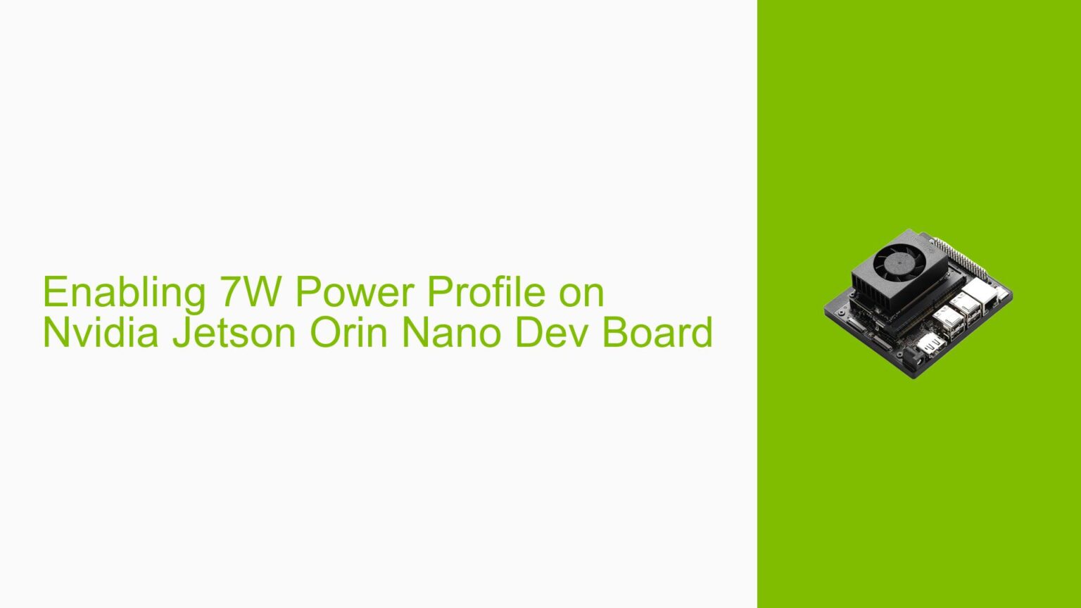 Enabling 7W Power Profile on Nvidia Jetson Orin Nano Dev Board - Help Docs for Errors/Issues on ...