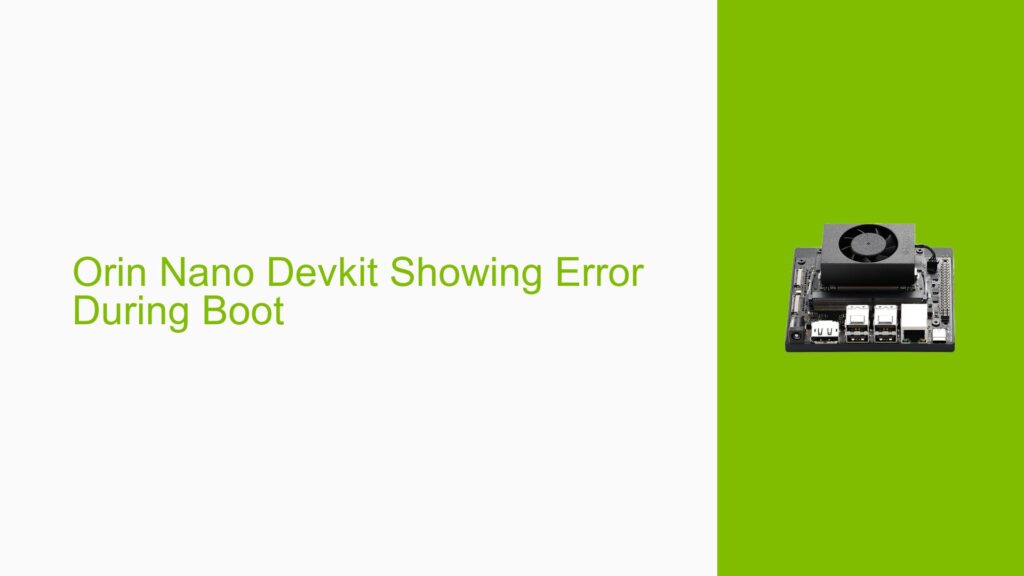 Orin Nano Devkit Showing Error During Boot Help Docs For Errorsissues On Nvidia Jetson Dev Boards