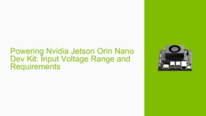 Powering Nvidia Jetson Orin Nano Dev Kit: Input Voltage Range and Requirements - Help Docs for ...