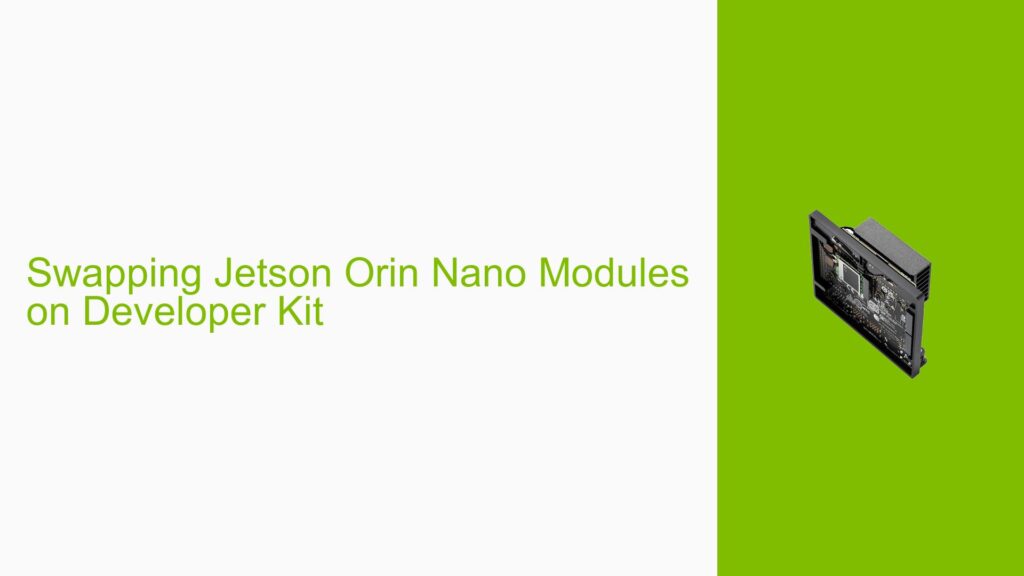 Swapping Jetson Orin Nano Modules On Developer Kit Help Docs For Errorsissues On Nvidia