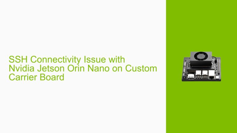 SSH Connectivity Issue with Nvidia Jetson Orin Nano on Custom Carrier Board - Help Docs for ...