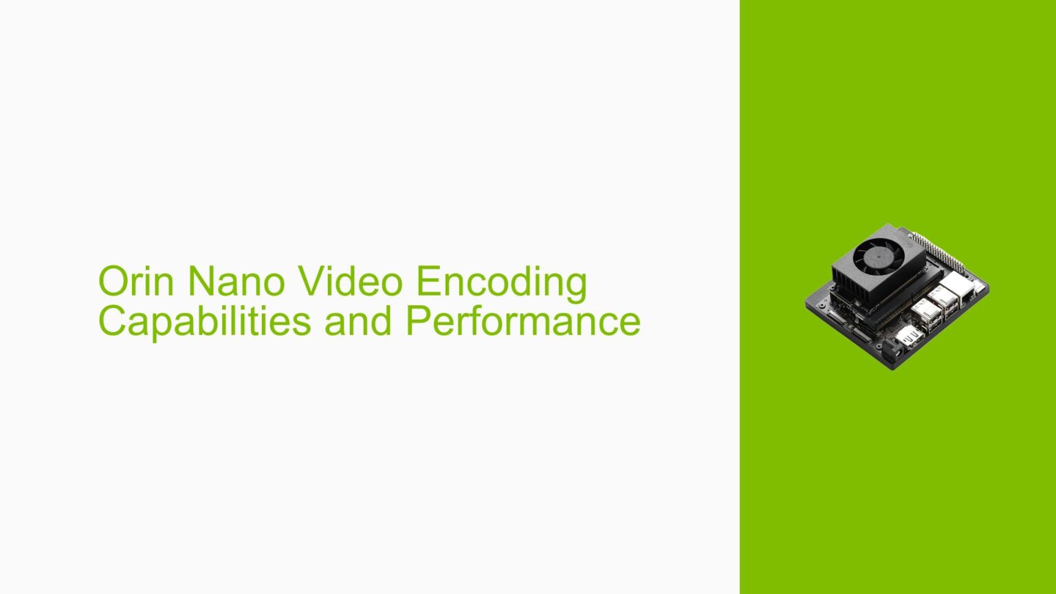 Orin Nano Video Encoding Capabilities and Performance - Help Docs for Errors/Issues on Nvidia ...
