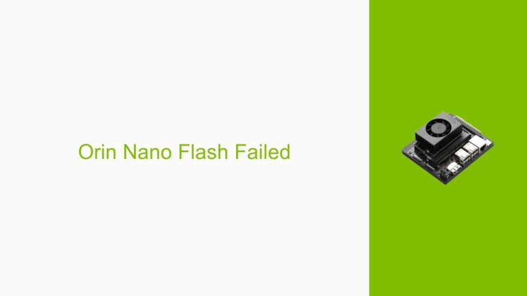 Orin Nano Flash Failed - Help Docs for Errors/Issues on Nvidia Jetson Dev Boards