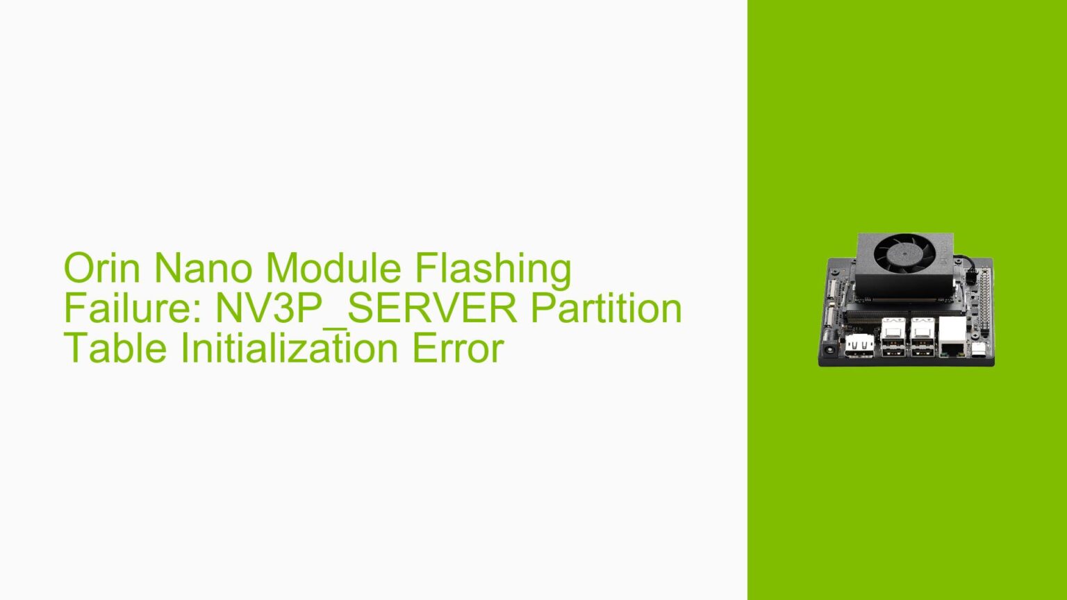Orin Nano Module Flashing Failure: NV3P_SERVER Partition Table Initialization Error - Help Docs ...