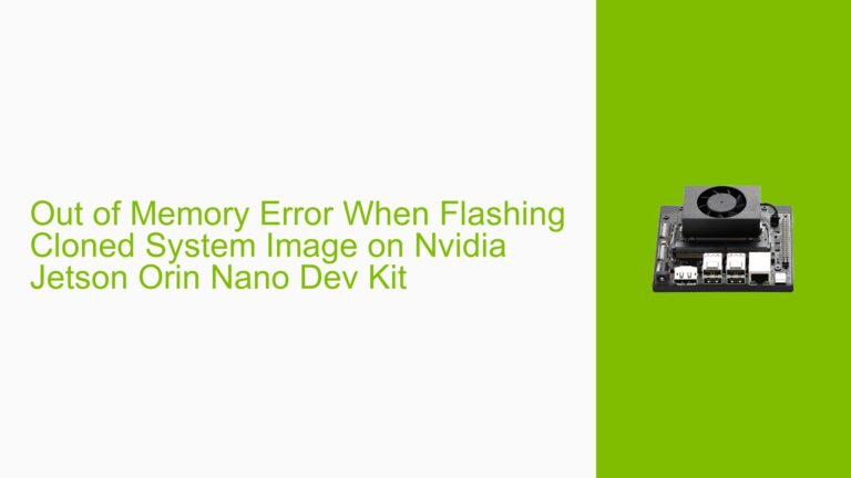 Out Of Memory Error When Flashing Cloned System Image On Nvidia Jetson Orin Nano Dev Kit Help