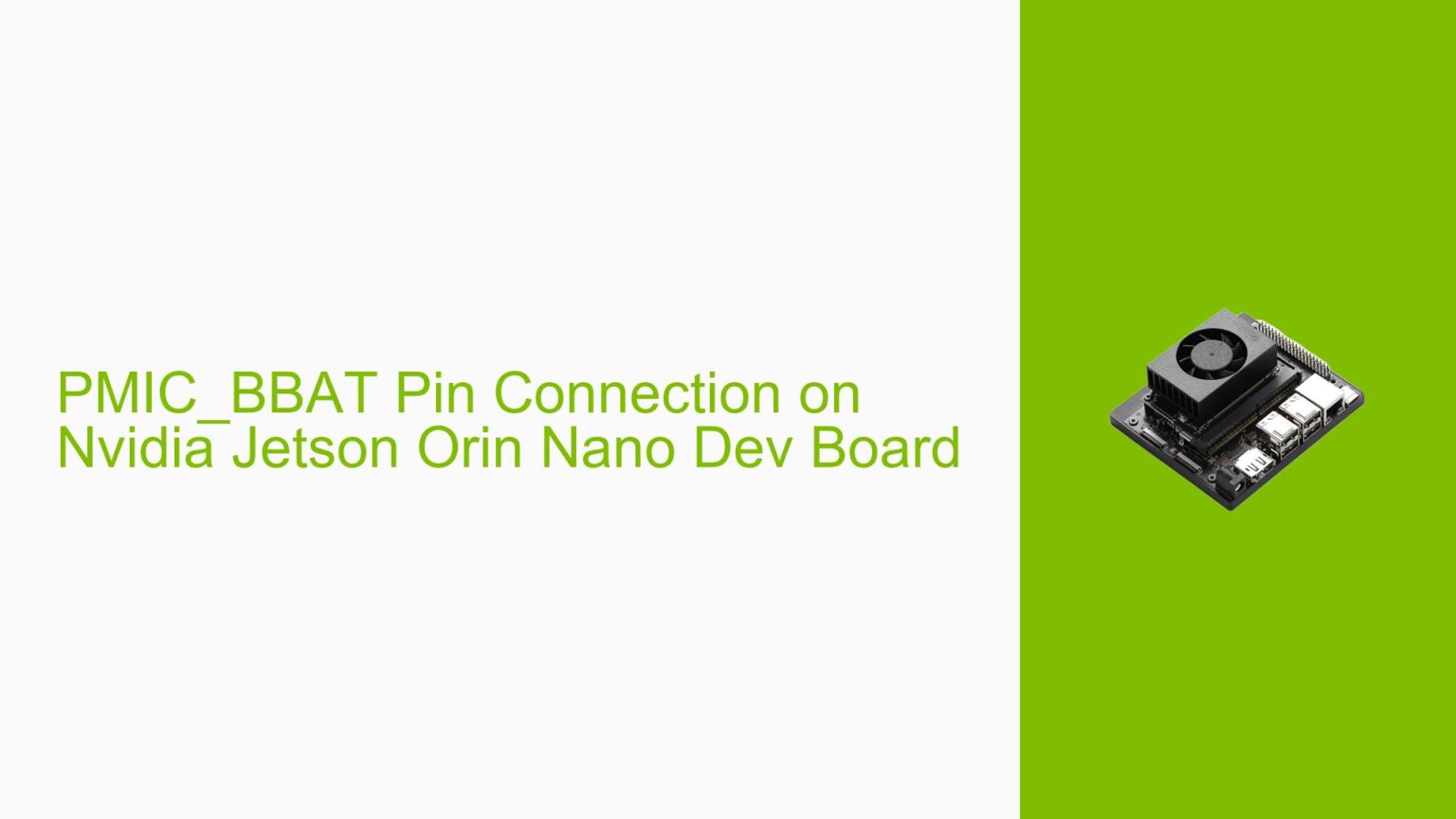 PMIC_BBAT Pin Connection on Nvidia Jetson Orin Nano Dev Board - Help Docs for Errors/Issues on ...