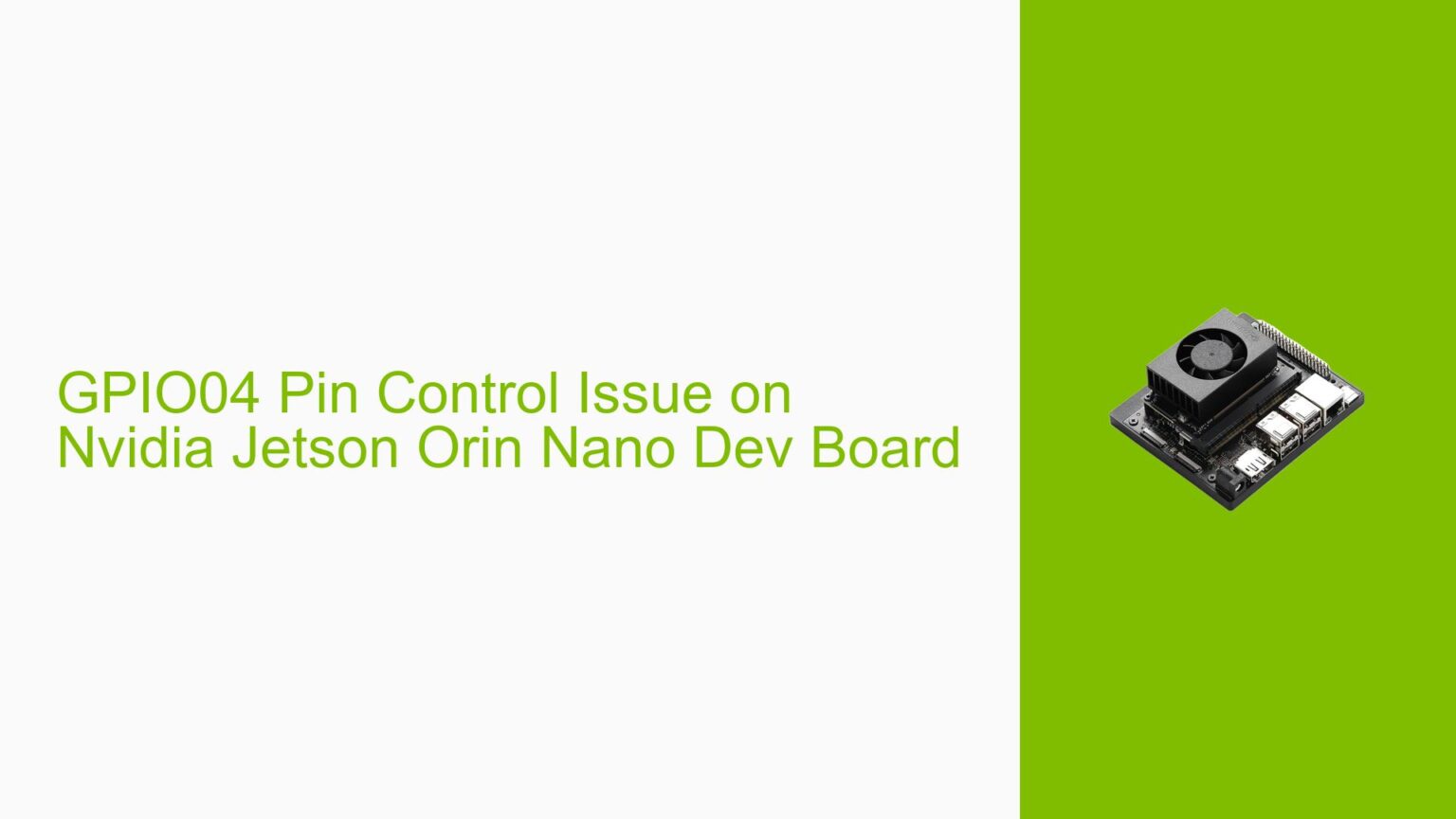 GPIO04 Pin Control Issue on Nvidia Jetson Orin Nano Dev Board - Help Docs for Errors/Issues on ...