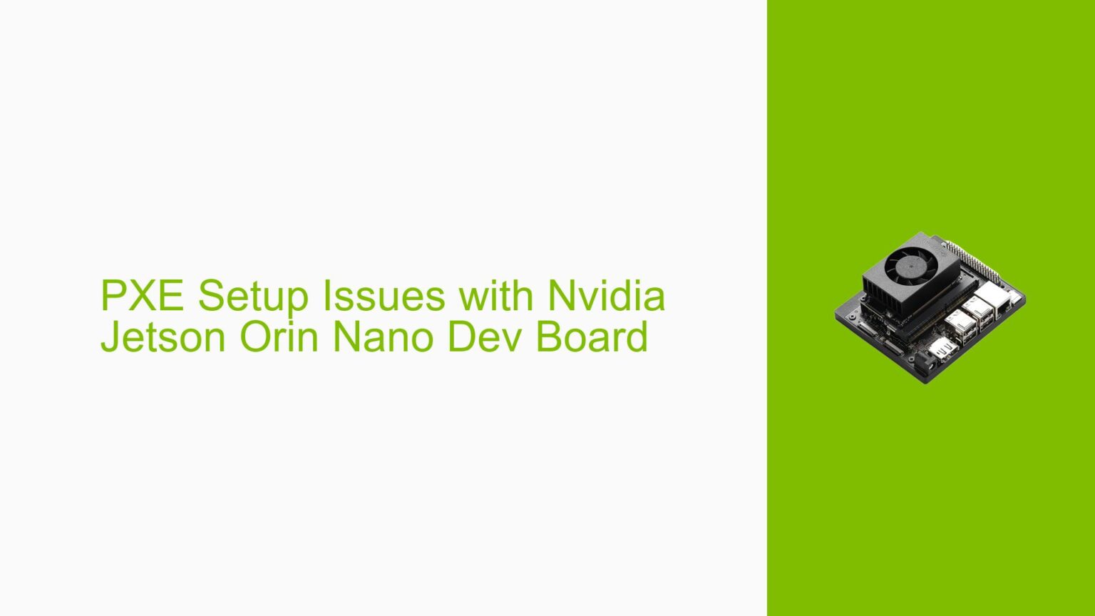 PXE Setup Issues with Nvidia Jetson Orin Nano Dev Board - Help Docs for Errors/Issues on Nvidia ...