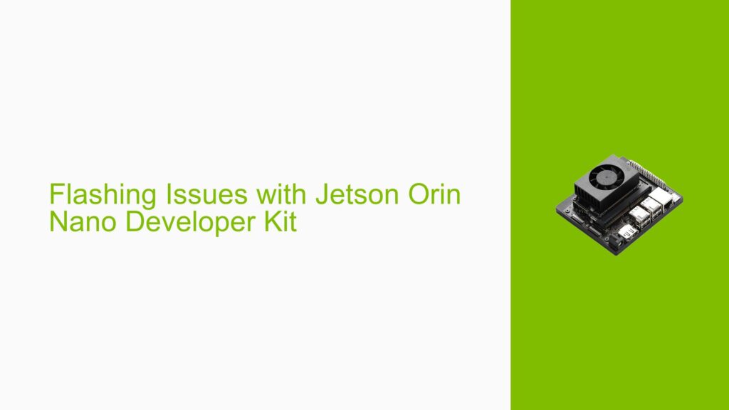 Flashing Issues With Jetson Orin Nano Developer Kit Help Docs For Errorsissues On Nvidia