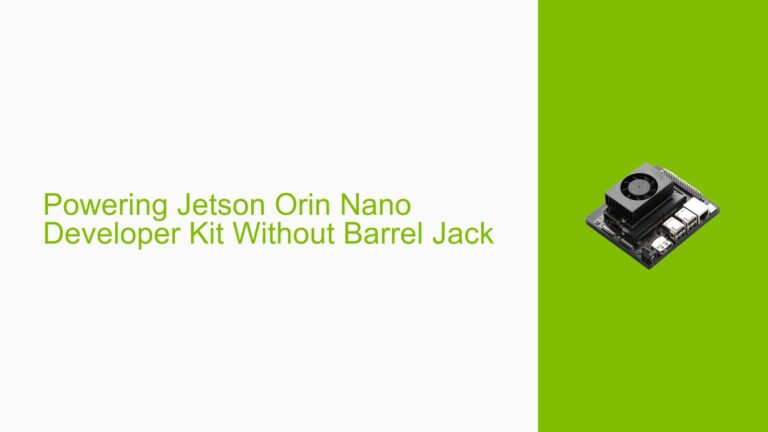 Powering Jetson Orin Nano Developer Kit Without Barrel Jack - Help Docs for Errors/Issues on ...