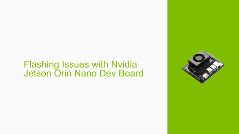 Flashing Issues with Nvidia Jetson Orin Nano Dev Board - Help Docs for Errors/Issues on Nvidia ...