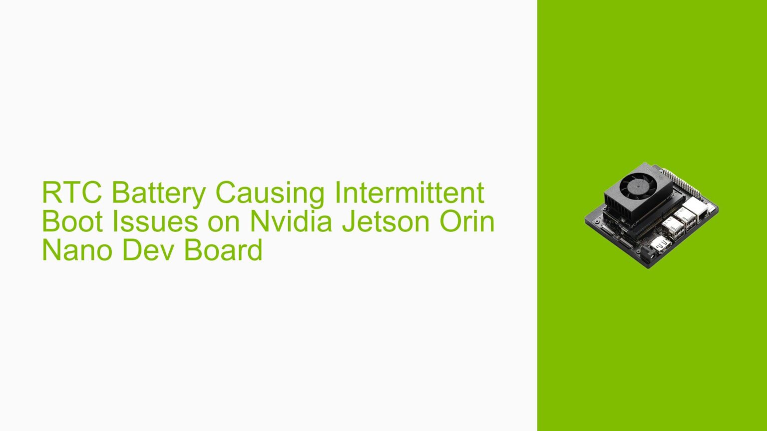 Rtc Battery Causing Intermittent Boot Issues On Nvidia Jetson Orin Nano Dev Board Help Docs