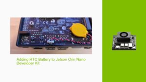 Adding RTC Battery to Jetson Orin Nano Developer Kit - Help Docs for Errors/Issues on Nvidia ...