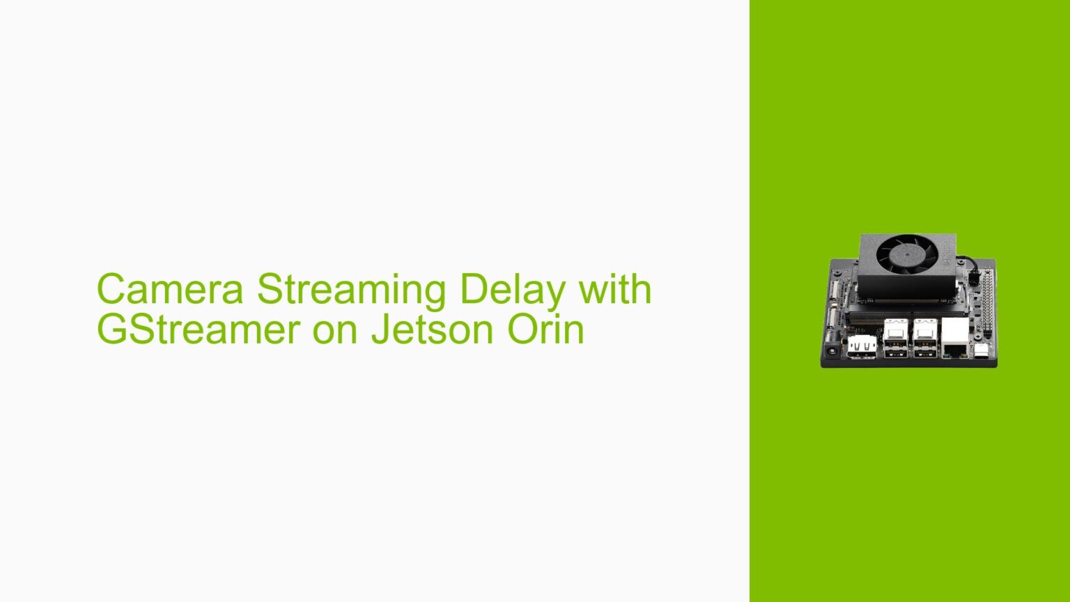 Camera Streaming Delay With Gstreamer On Jetson Orin Help Docs For Errorsissues On Nvidia