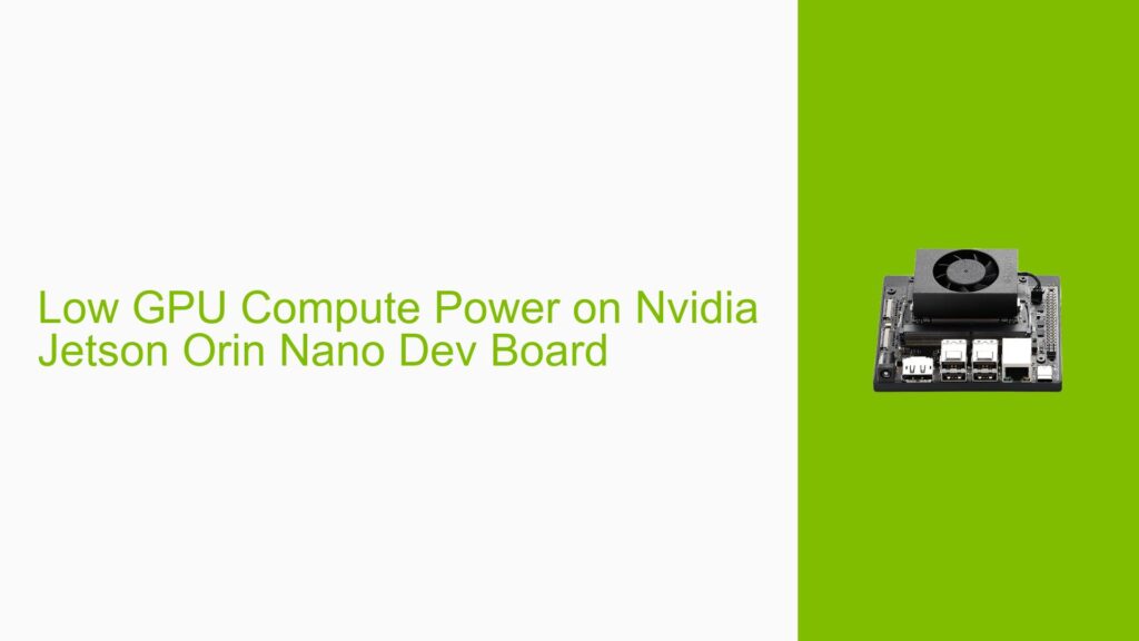 Low Gpu Compute Power On Nvidia Jetson Orin Nano Dev Board Help Docs