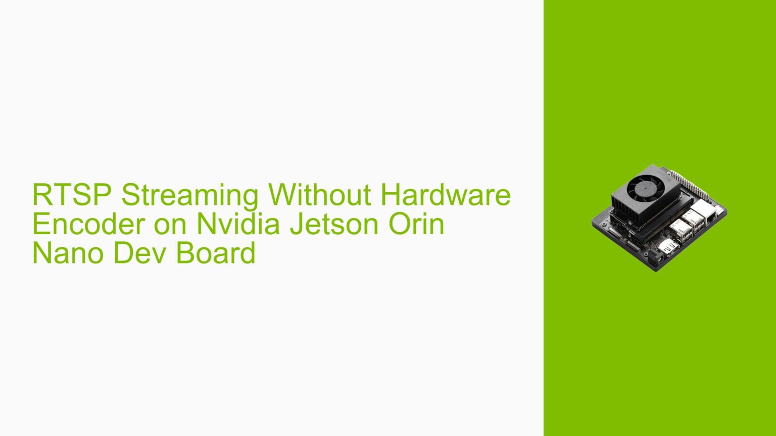 Rtsp Streaming Without Hardware Encoder On Nvidia Jetson Orin Nano Dev