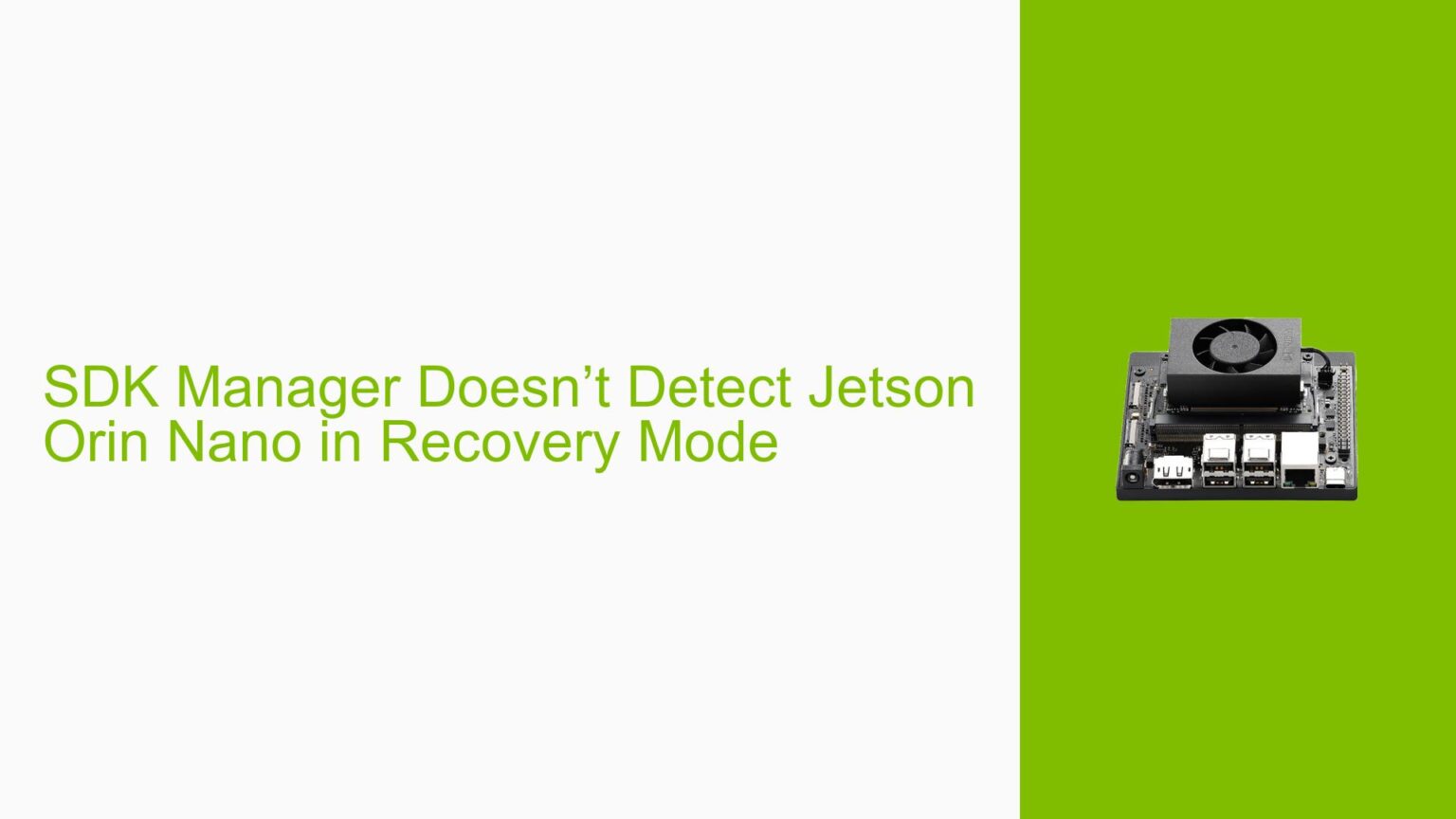 SDK Manager Doesn’t Detect Jetson Orin Nano in Recovery Mode - Help Docs for Errors/Issues on ...