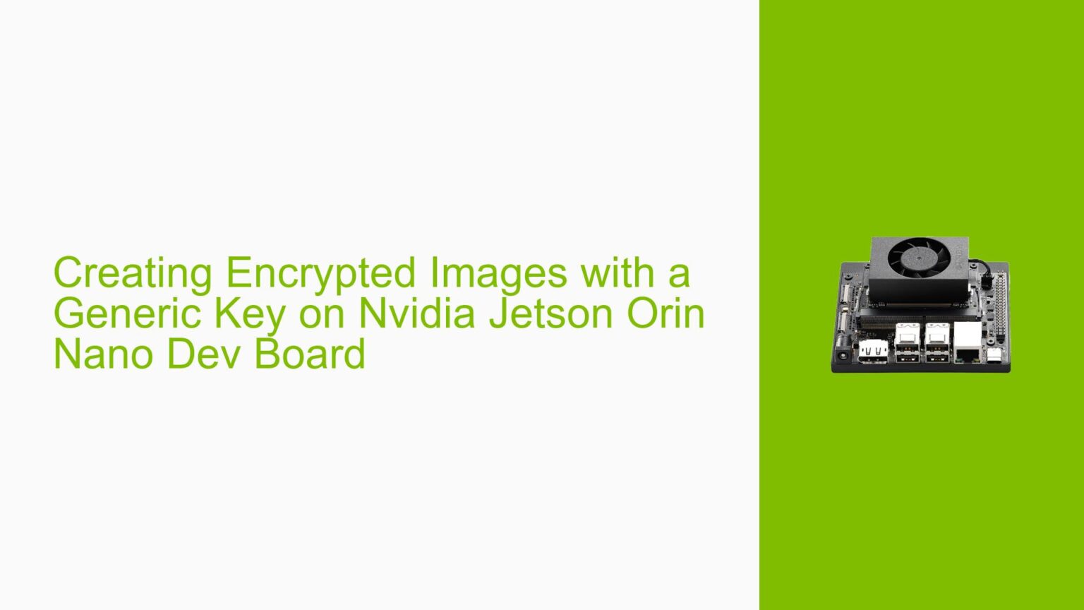 Creating Encrypted Images with a Generic Key on Nvidia Jetson Orin Nano Dev Board - Help Docs ...