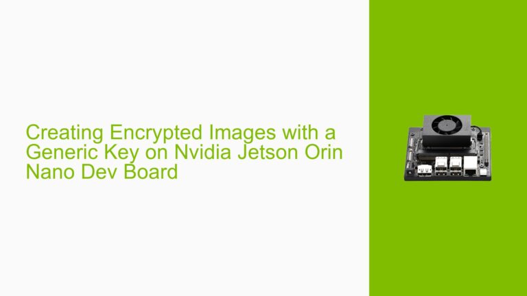 Creating Encrypted Images with a Generic Key on Nvidia Jetson Orin Nano Dev Board - Help Docs ...