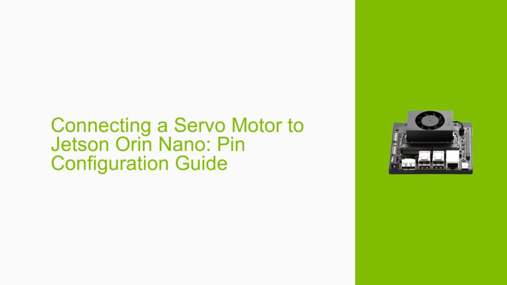 Connecting a Servo Motor to Jetson Orin Nano: Pin Configuration Guide - Help Docs for Errors ...