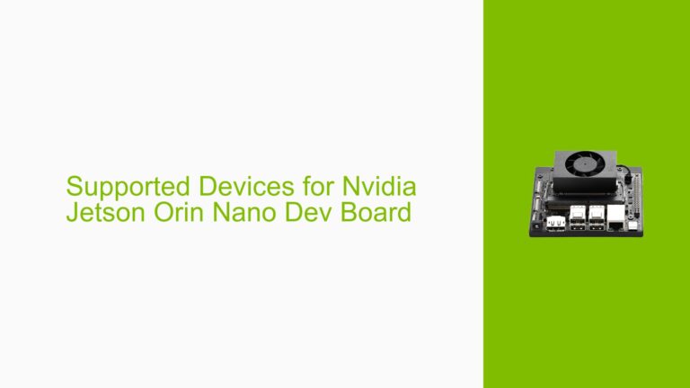 Supported Devices for Nvidia Jetson Orin Nano Dev Board - Help Docs for Errors/Issues on Nvidia ...