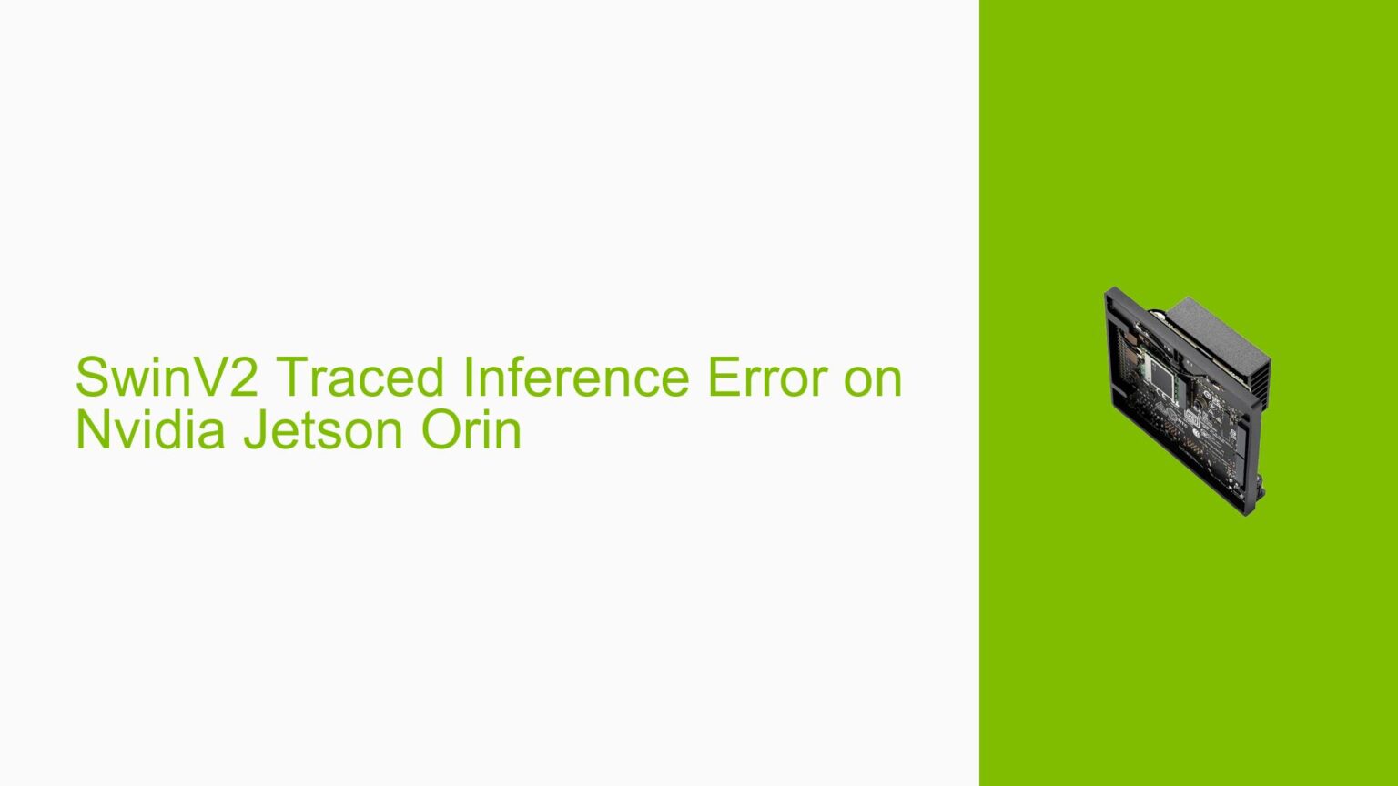 SwinV2 Traced Inference Error on Nvidia Jetson Orin - Help Docs for Errors/Issues on Nvidia ...