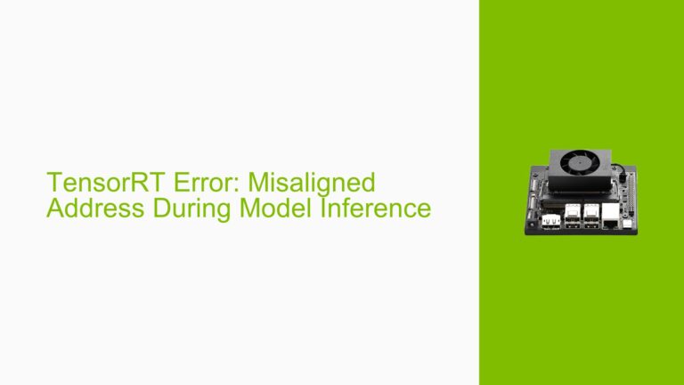 TensorRT Error: Misaligned Address During Model Inference - Help Docs for Errors/Issues on ...