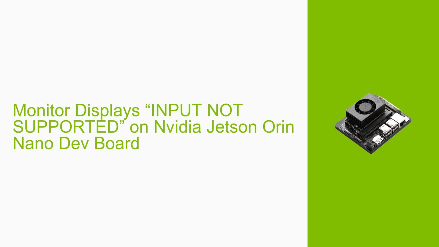 Monitor Displays “INPUT NOT SUPPORTED” on Nvidia Jetson Orin Nano Dev Board - Help Docs for ...