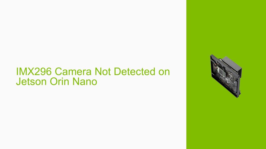 IMX296 Camera Not Detected on Jetson Orin Nano - Help Docs for Errors/Issues on Nvidia Jetson ...