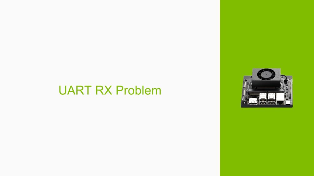 UART RX Problem - Help Docs for Errors/Issues on Nvidia Jetson Dev Boards