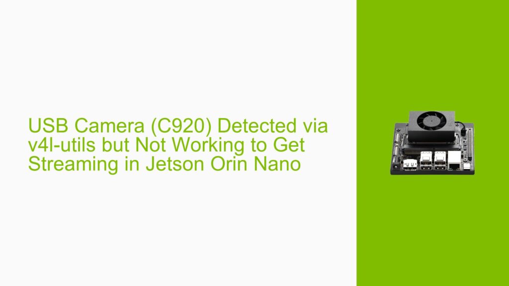USB Camera (C920) Detected via v4l-utils but Not Working to Get Streaming in Jetson Orin Nano ...