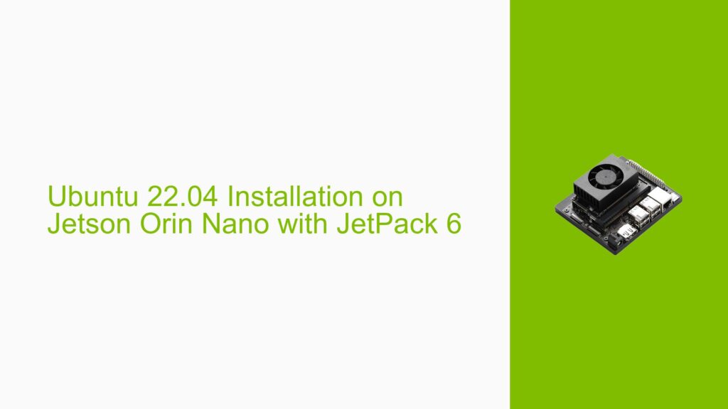 Ubuntu 22 04 Installation On Jetson Orin Nano With Jetpack 6 Help