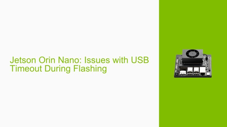 Jetson Orin Nano Issues With Usb Timeout During Flashing Help Docs For Errorsissues On