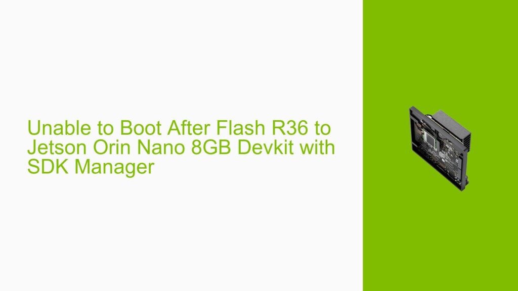 Unable to Boot After Flash R36 to Jetson Orin Nano 8GB Devkit with SDK Manager - Help Docs for ...
