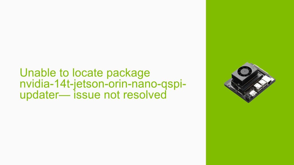 Unable to locate package nvidia-14t-jetson-orin-nano-qspi-updater— issue not resolved - Help ...