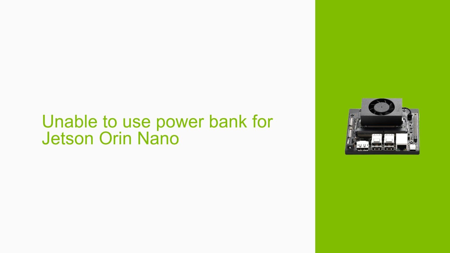 Unable to use power bank for Jetson Orin Nano - Help Docs for Errors ...