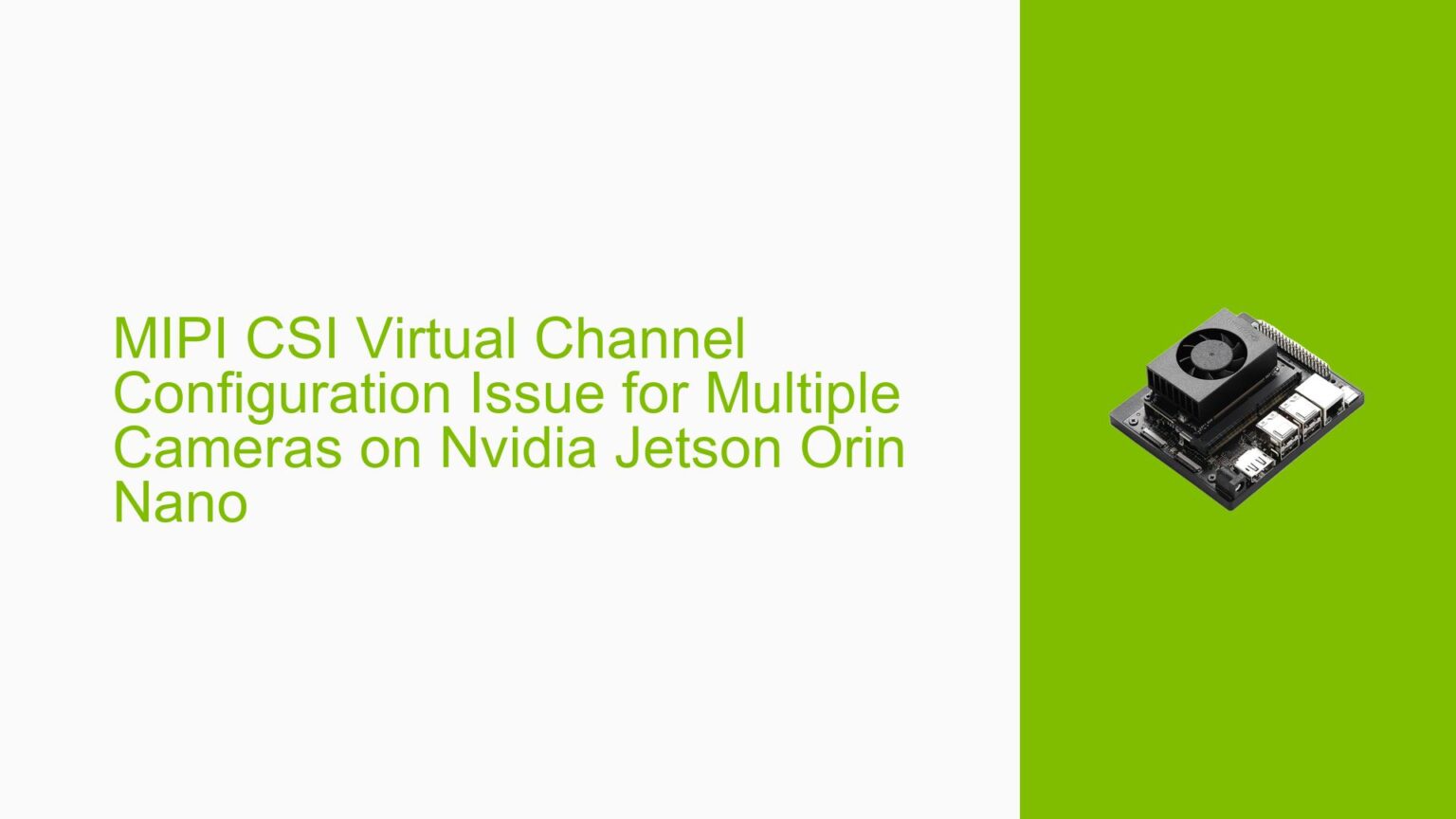 MIPI CSI Virtual Channel Configuration Issue for Multiple Cameras on Nvidia Jetson Orin Nano ...